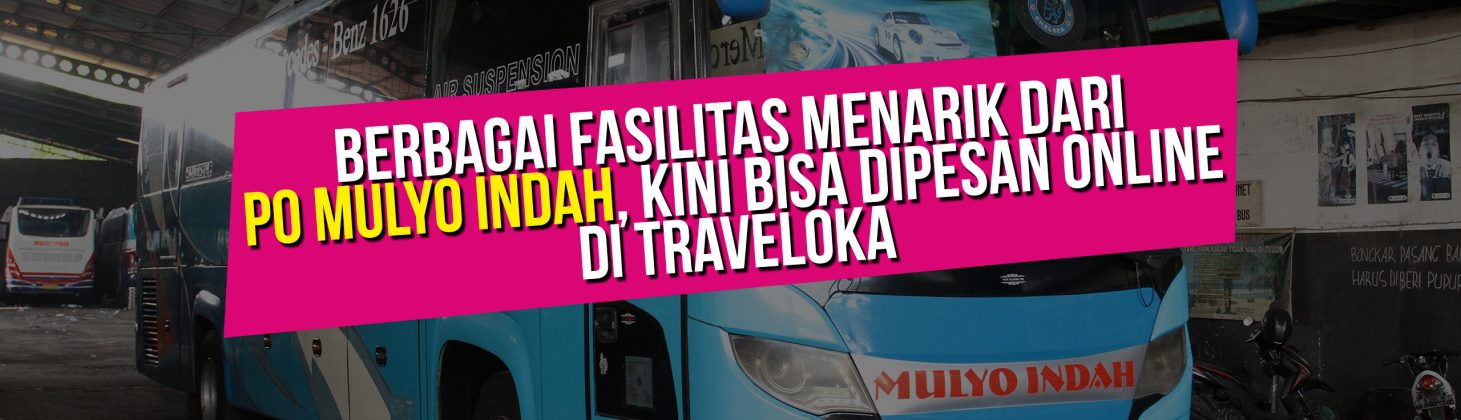 PO Mulyo Indah Di Situs Traveloka Yang Menawarkan Berbagai Fasilitas ...