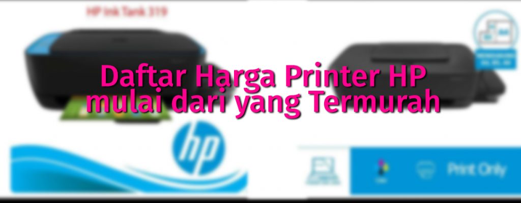Daftar Harga Printer HP mulai dari yang Termurah | Ciungtips™