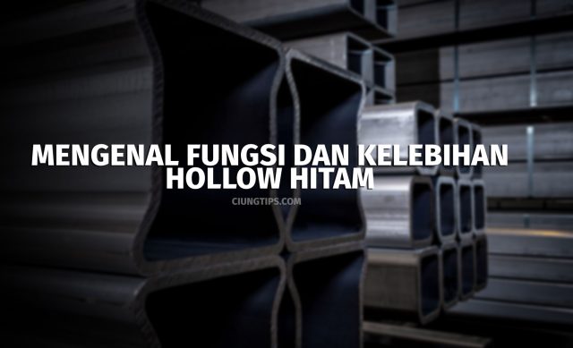 Mengenal Fungsi Dan Kelebihan Hollow Hitam | Ciungtips™